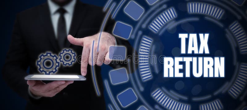 Sign Displaying Tax Return. Business Approach Which Taxpayer Makes ... Sign Displaying Tax Return. Business Approach Which Taxpayer Makes ...