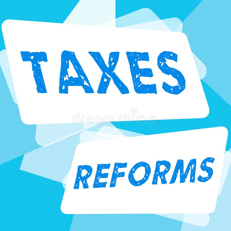 Sign Displaying Taxes Reforms. Word for Managing Collected Taxes in a ... Sign Displaying Taxes Reforms. Word for Managing Collected Taxes in a ...
