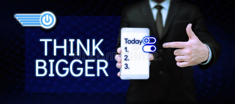 Sign Displaying Think Bigger. Business Idea Being Able To Dream and ... Sign Displaying Think Bigger. Business Idea Being Able To Dream and ...