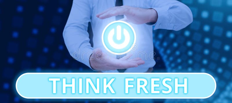 Sign Displaying Think Fresh. Business Approach a New Perspective of ...