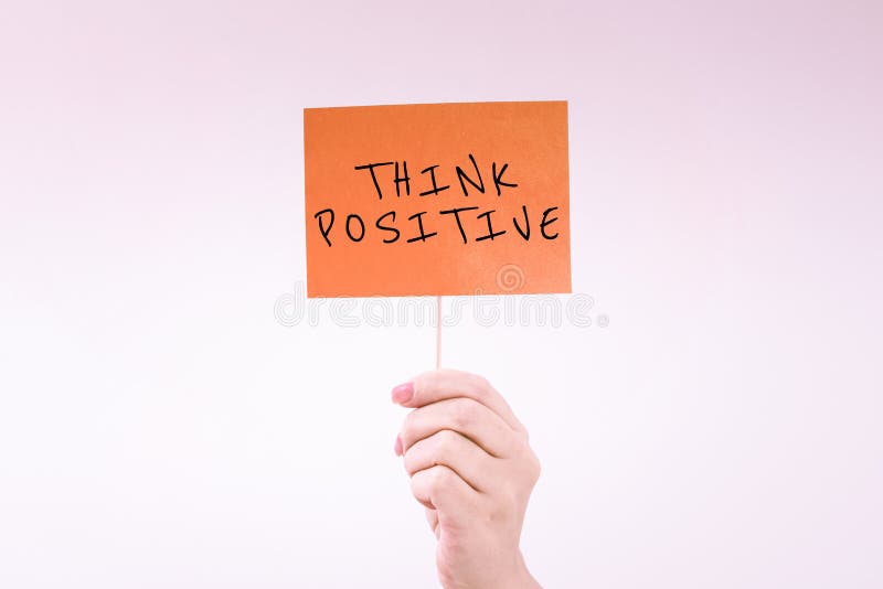 Sign Displaying Think Positive. Business Approach Creating Thoughts ... Sign Displaying Think Positive. Business Approach Creating Thoughts ...