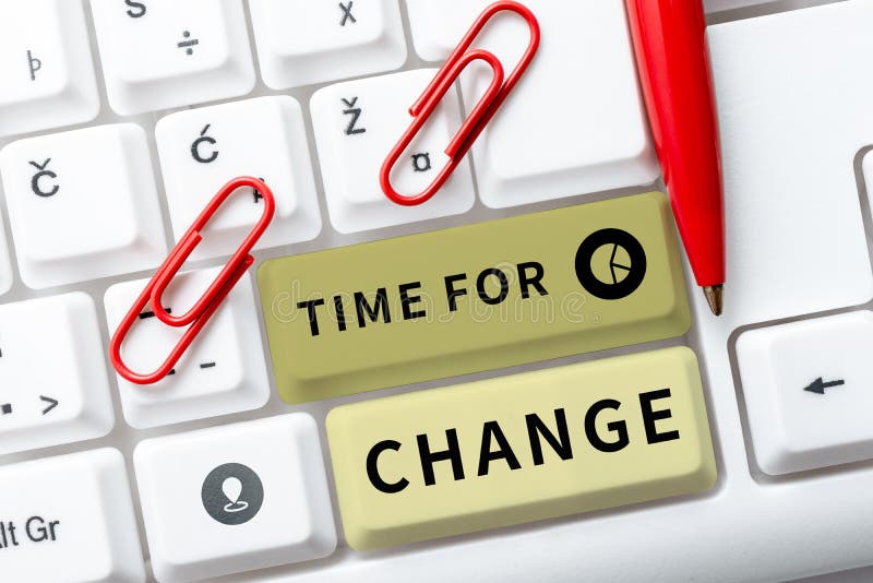 Sign Displaying Time for Change. Business Concept Transition Grow ... Sign Displaying Time for Change. Business Concept Transition Grow ...