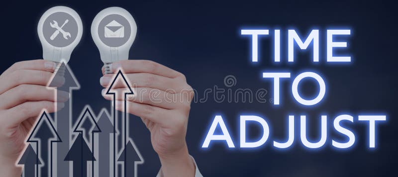 Sign Displaying Time To Adjust. Business Approach Making Necessary or ...