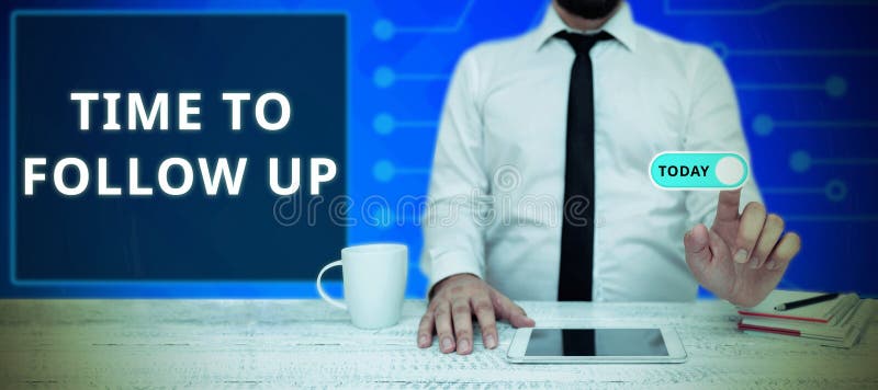 Sign Displaying Time To Follow Up. Concept Meaning Enquiry of the ... Sign Displaying Time To Follow Up. Concept Meaning Enquiry of the ...