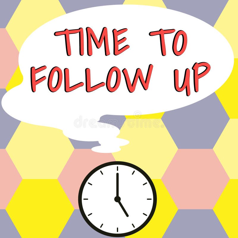 Sign Displaying Time To Follow Up. Concept Meaning Enquiry of the ... Sign Displaying Time To Follow Up. Concept Meaning Enquiry of the ...