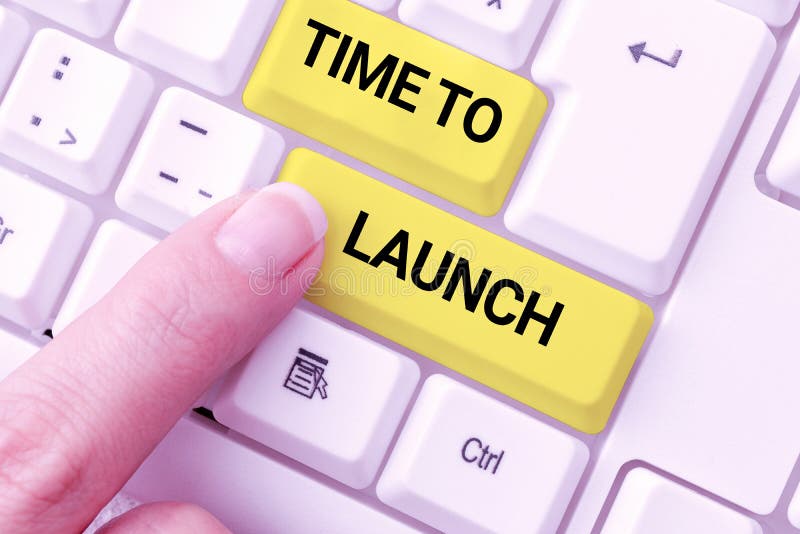 Sign Displaying Time To Launch. Business Concept Change in the Same Way ...