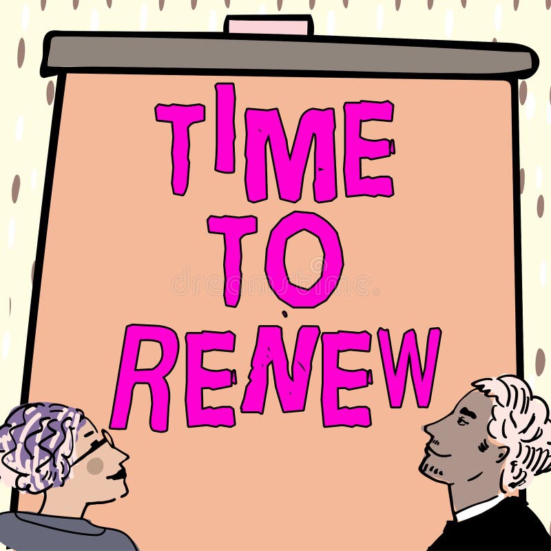 Sign Displaying Time To Renew. Word for Continue the Insurance Acquired ... Sign Displaying Time To Renew. Word for Continue the Insurance Acquired ...