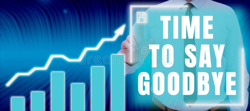 Sign Displaying Time To Say Goodbye. Word for Bidding Farewell so Long ... Sign Displaying Time To Say Goodbye. Word for Bidding Farewell so Long ...