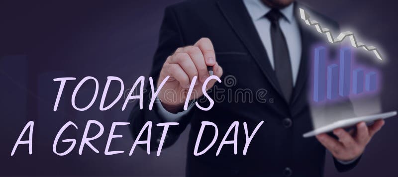 Sign Displaying Today is a Great Day. Business Showcase Enjoying the ... Sign Displaying Today is a Great Day. Business Showcase Enjoying the ...