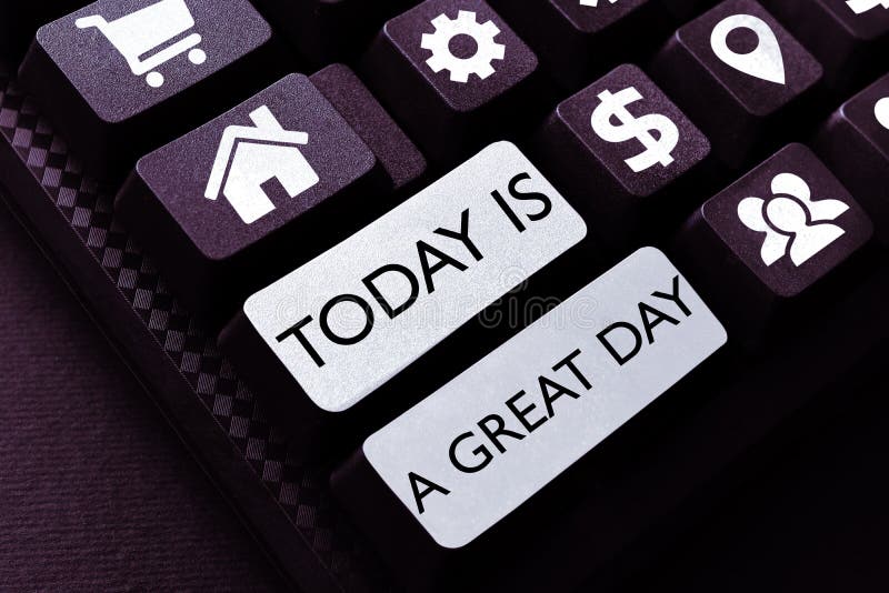 Sign Displaying Today is a Great Day. Internet Concept Enjoying the ... Sign Displaying Today is a Great Day. Internet Concept Enjoying the ...