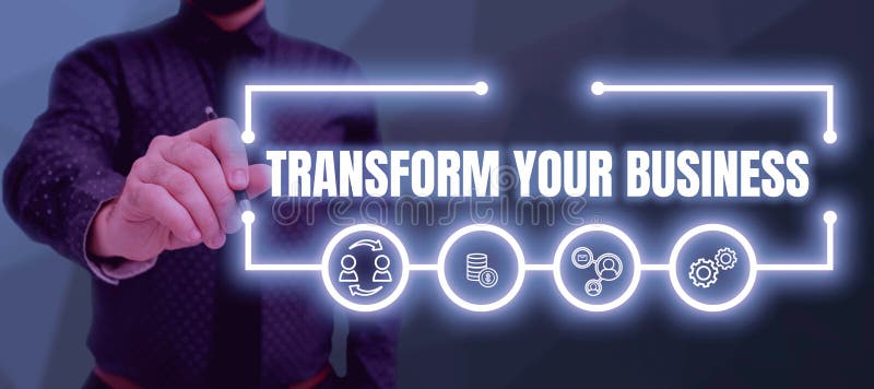 Sign Displaying Transform Your Business. Concept Meaning Modify Energy ... Sign Displaying Transform Your Business. Concept Meaning Modify Energy ...