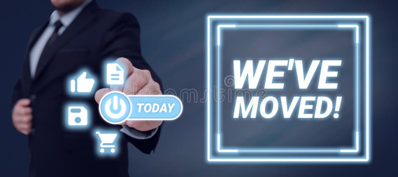 Sign Displaying we& X27;Ve Moved. Word for Going To Live from Place ... Sign Displaying we& X27;Ve Moved. Word for Going To Live from Place ...
