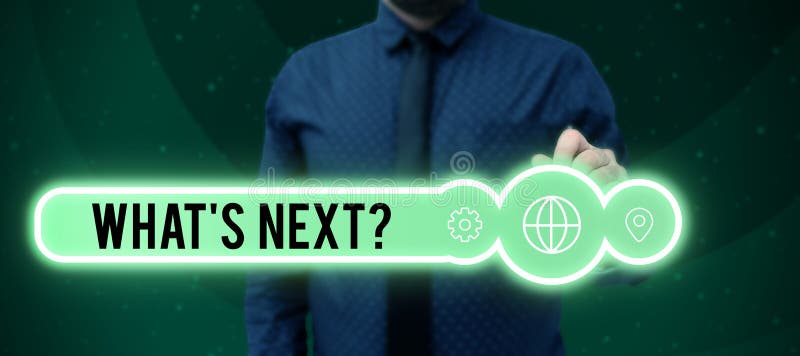 Sign Displaying What& X27;s Next. Business Approach Get Information Ask ... Sign Displaying What& X27;s Next. Business Approach Get Information Ask ...