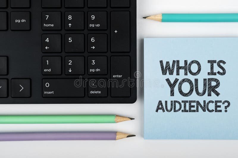 Sign Displaying Who is Your Audience. Business Showcase Who is Watching ... Sign Displaying Who is Your Audience. Business Showcase Who is Watching ...