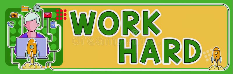Sign Displaying Work Hard. Concept Meaning Laboring that Puts Effort ...