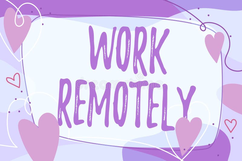Sign Displaying Work Remotely. Business Approach Work Remotely Text ...