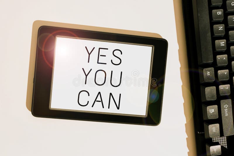 Sign Displaying Yes You Can. Business Approach Positivity Encouragement ... Sign Displaying Yes You Can. Business Approach Positivity Encouragement ...