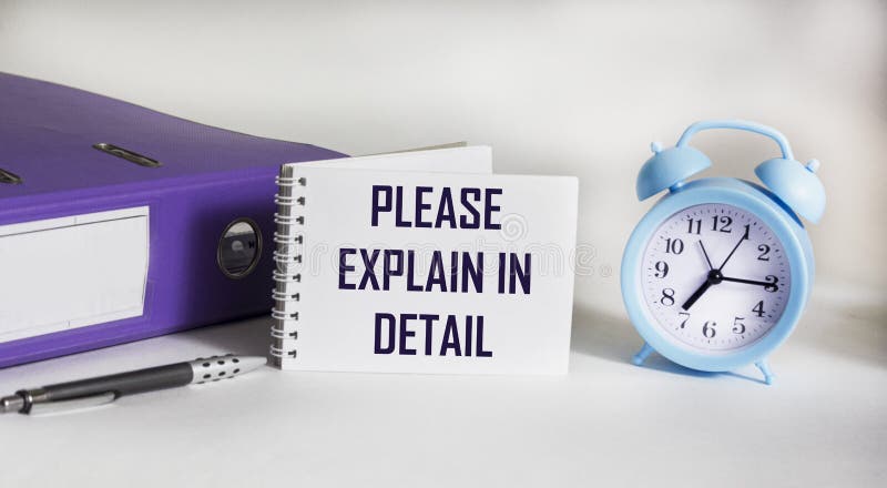 A Sign with the Inscription PLEASE EXPLAIN in DETAIL on the Table with ...