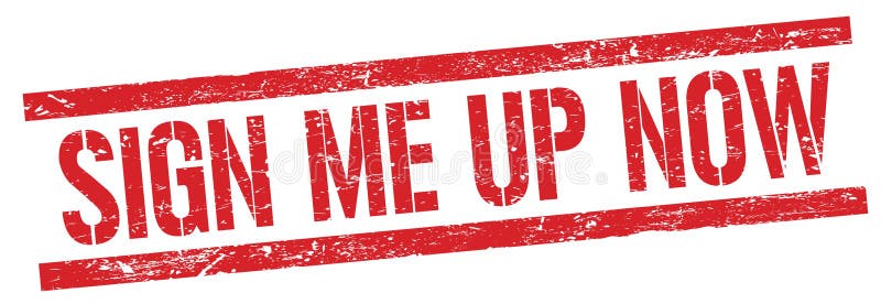 SIGN ME UP NOW Text on Red Grungy Rectangle Stamp Stock Illustration ...