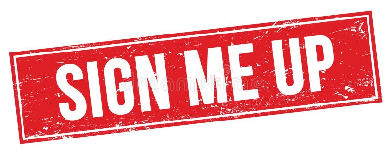 SIGN ME UP Text on Red Grungy Rectangle Stamp Stock Illustration ...