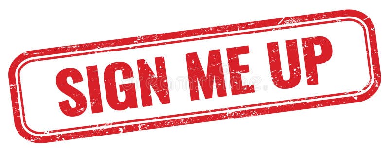SIGN ME UP Text on Red Grungy Stamp Stock Photo - Image of banner ...