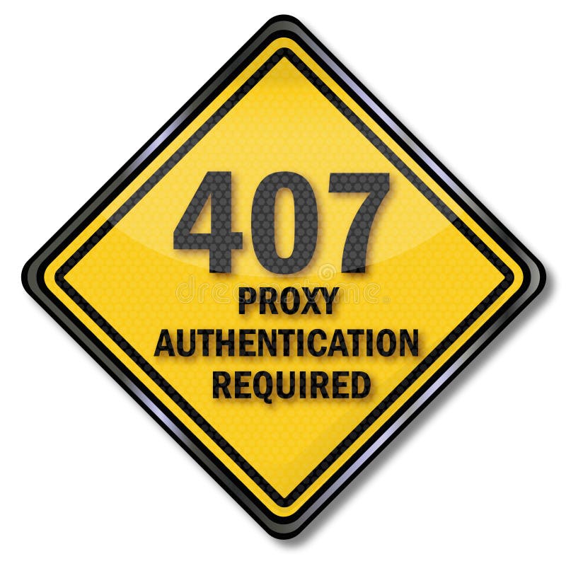 Sign 407 Proxy Authentication Required Stock Vector - Illustration of ...