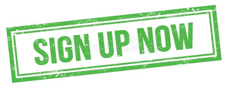 SIGN UP NOW Text on Green Grungy Vintage Stamp Stock Image - Image of ...