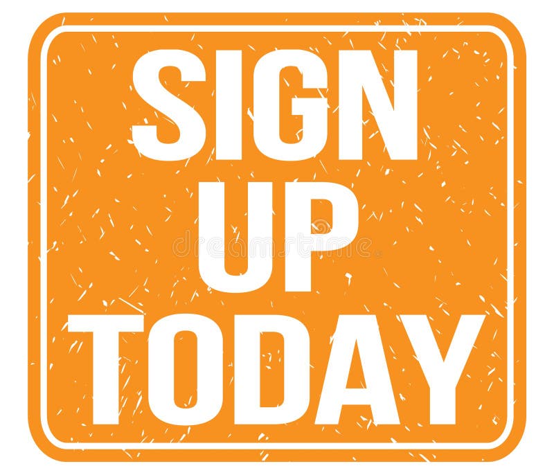 SIGN UP TODAY, Text Written on Orange Stamp Sign Stock Illustration ...