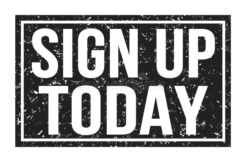 SIGN UP TODAY, Words on Black Rectangle Stamp Sign Stock Illustration ...