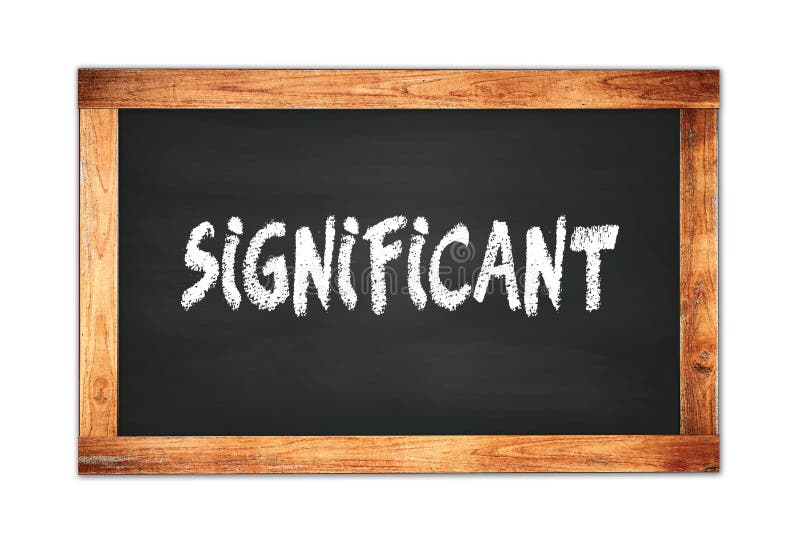 SIGNIFICANT Text Written on Wooden Frame School Blackboard Stock ...
