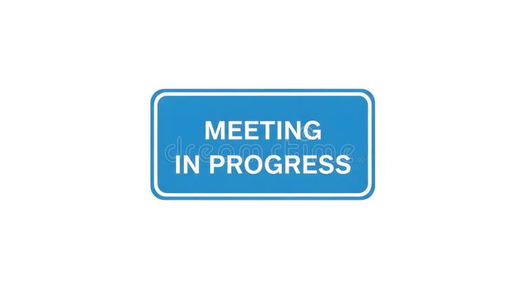Meeting in Progress Sign: Blue Rectangular Sign on White Background ...