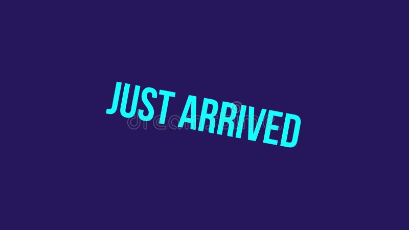 A Simple Graphic with the Words Just Arrived in Bold Blue Text on a ...