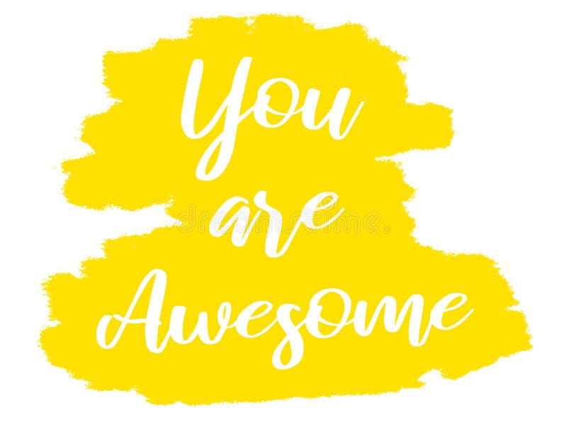 Simple Text Handwritten You are Awesome Yellow White Stock Illustration ...