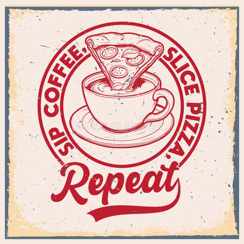 Sip Coffee Slice Pizza Repeat Stock Vector - Illustration of color ...
