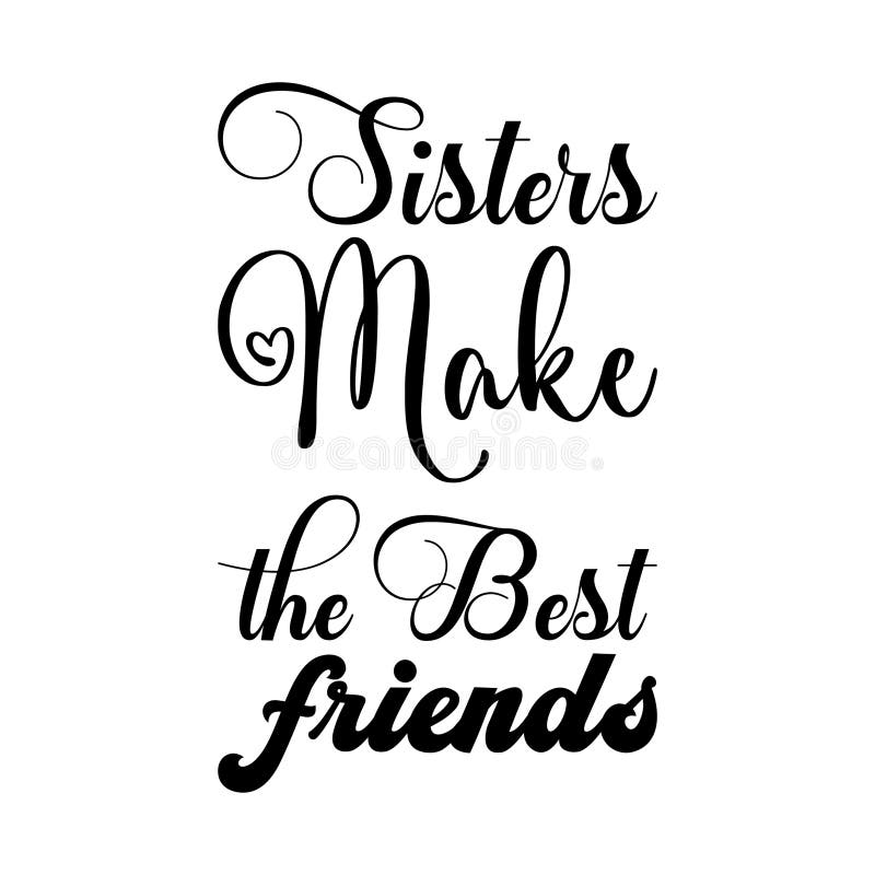 Sisters Make the Best Friends Black Letter Quote Stock Vector ...