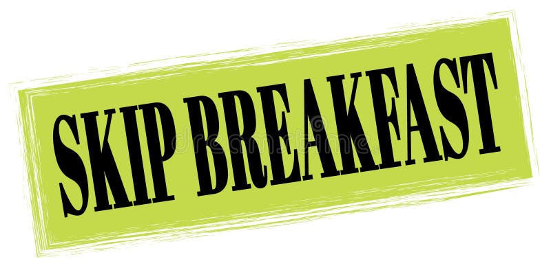 SKIP BREAKFAST Text Written on Green-black Stamp Sign Stock ...