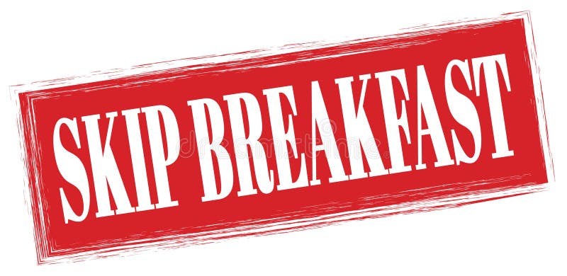SKIP BREAKFAST Text Written on Red Stamp Sign Stock Illustration ...