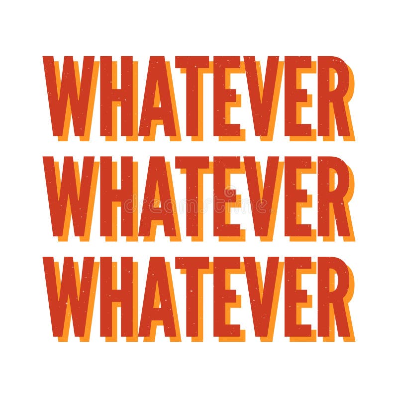 Slogan Whatever Phrase Graphic Vector Print Fashion Lettering ...