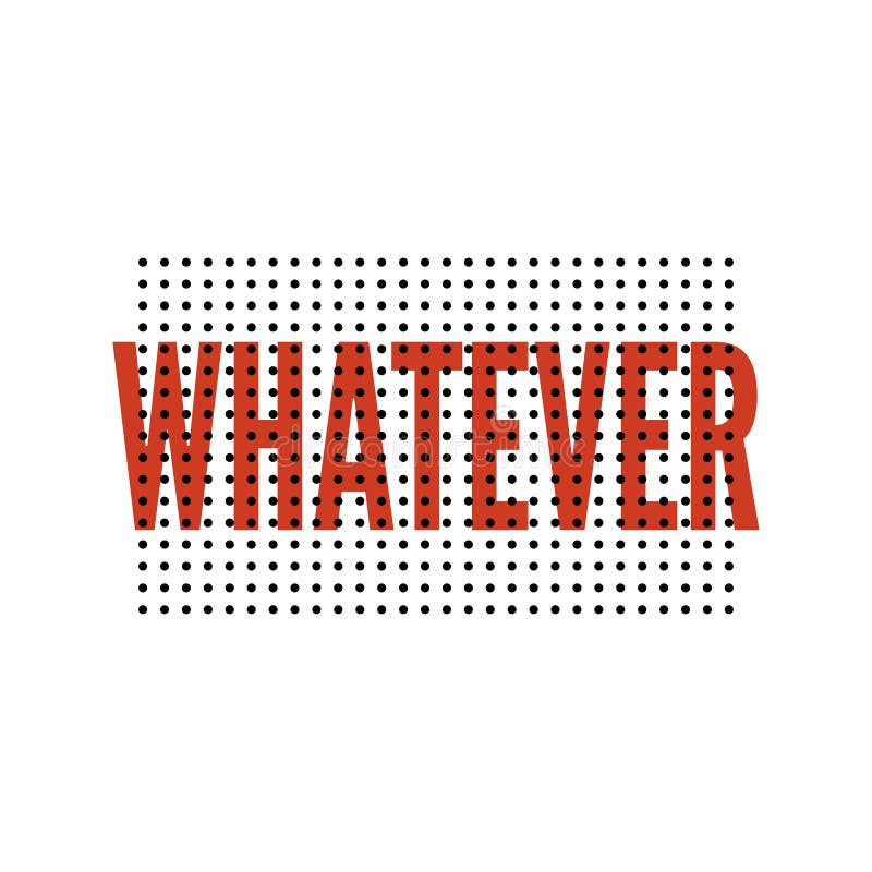 Slogan Whatever Phrase Graphic Vector Print Fashion Lettering ...