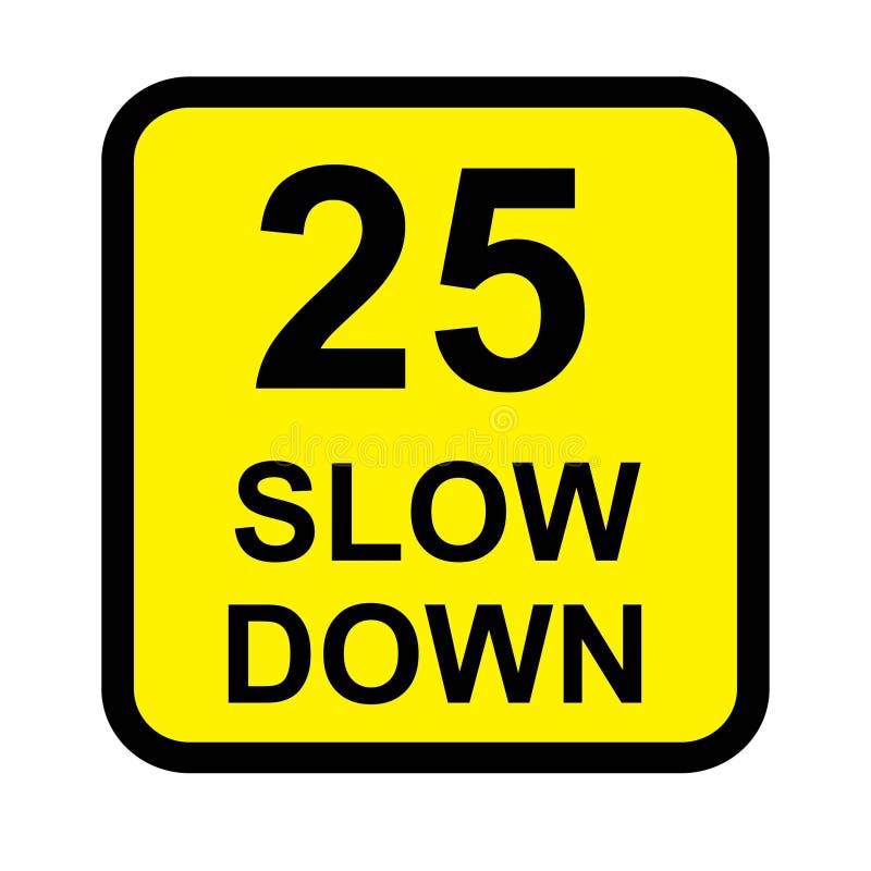 Yellow Road Sign with the Message 25 Slow Down Stock Vector ...