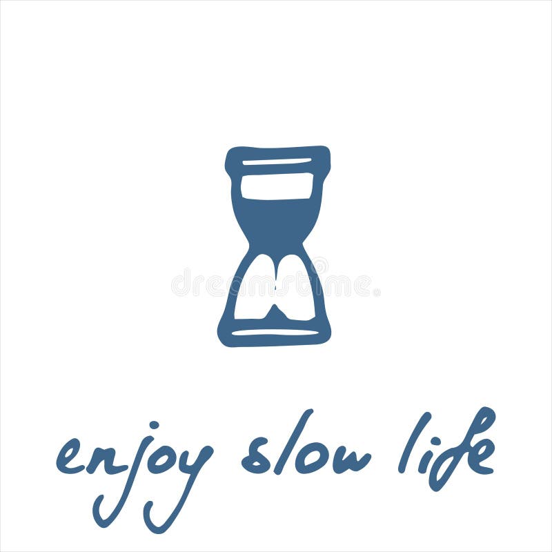 Slow Life Concept. Hand Drawn Phrase Enjoy Slow Life and Hourglass Icon ...