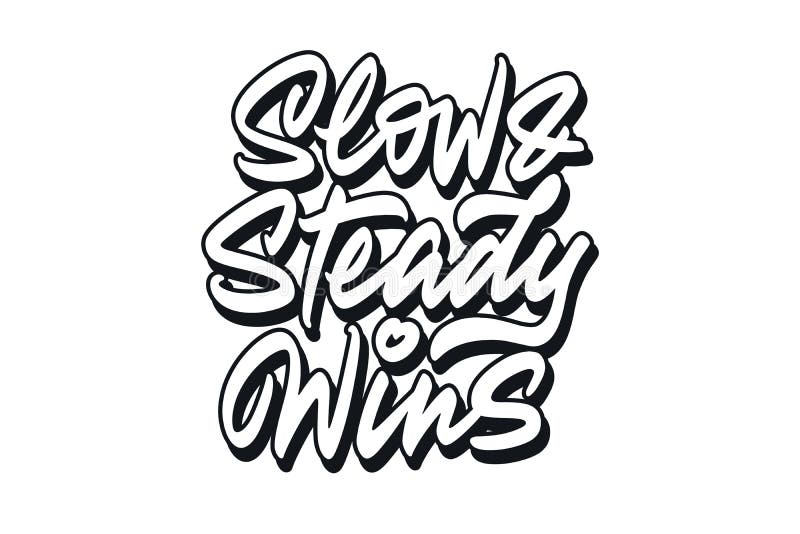 Slow and Steady Wins Lettering Stock Vector - Illustration of freehand ...