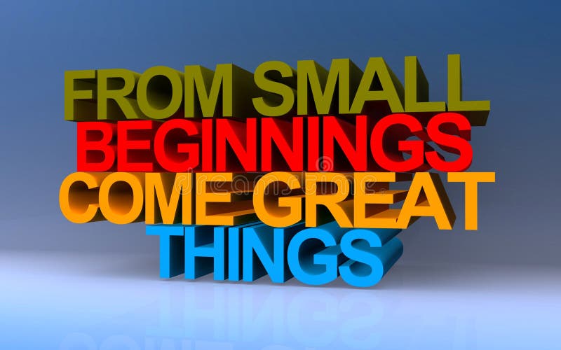 From Small Beginnings Come Great Things on Blue Stock Illustration ...
