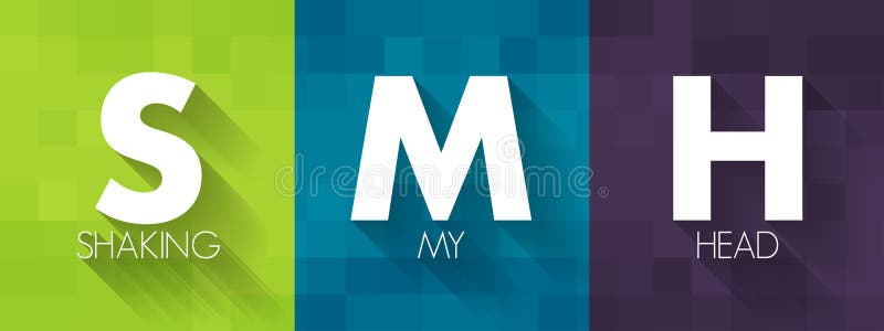 SMH - Shaking My Head Acronym Text Concept for Presentations and ...