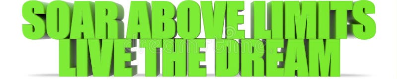 Soar Above Limits Live the Dream, 3d Text Stock Illustration ...