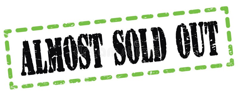 Almost SOLD OUT Text Written on Green-black Stamp Sign Stock ...