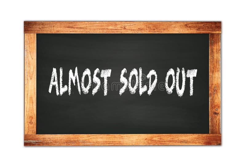 Almost SOLD OUT Text Written on Wooden Frame School Blackboard Stock ...