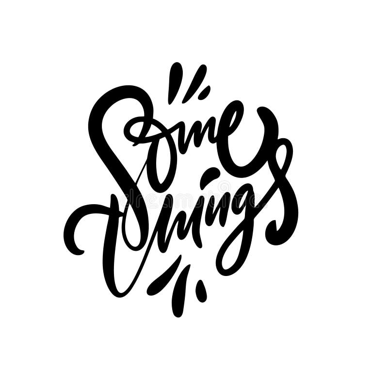 Some Things. Motivational Calligraphy Phrase. Black Color Vector ...