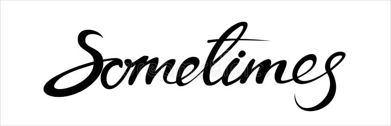 Sometimes. Handwritten Word Lettering Vector Image Isolated Stock ...