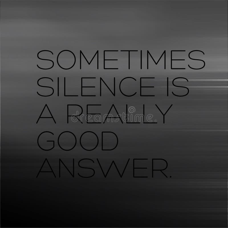 Sometimes Silence is a really Good Answer Motivation Quote Stock Vector ...